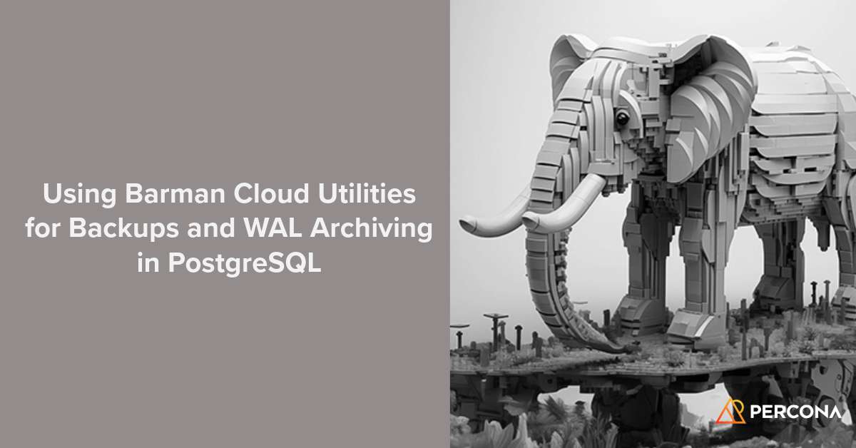 Barman Cloud: Backups & WAL Archiving in PostgreSQL