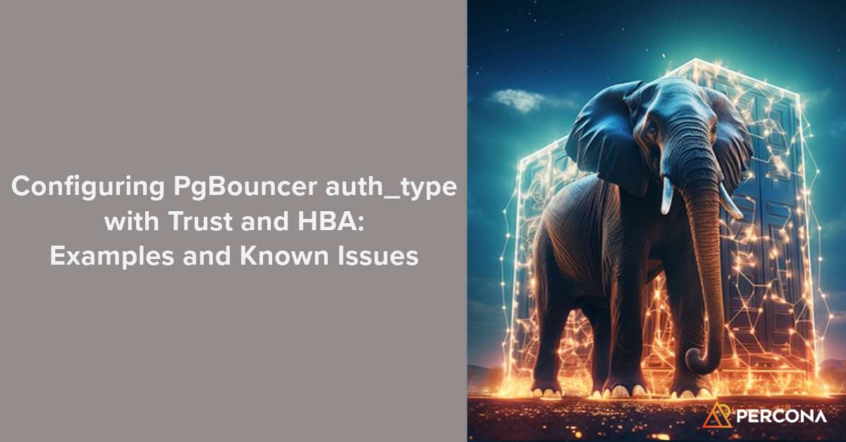 Configuring PgBouncer auth_type with Trust and HBA: Examples and Known Issues