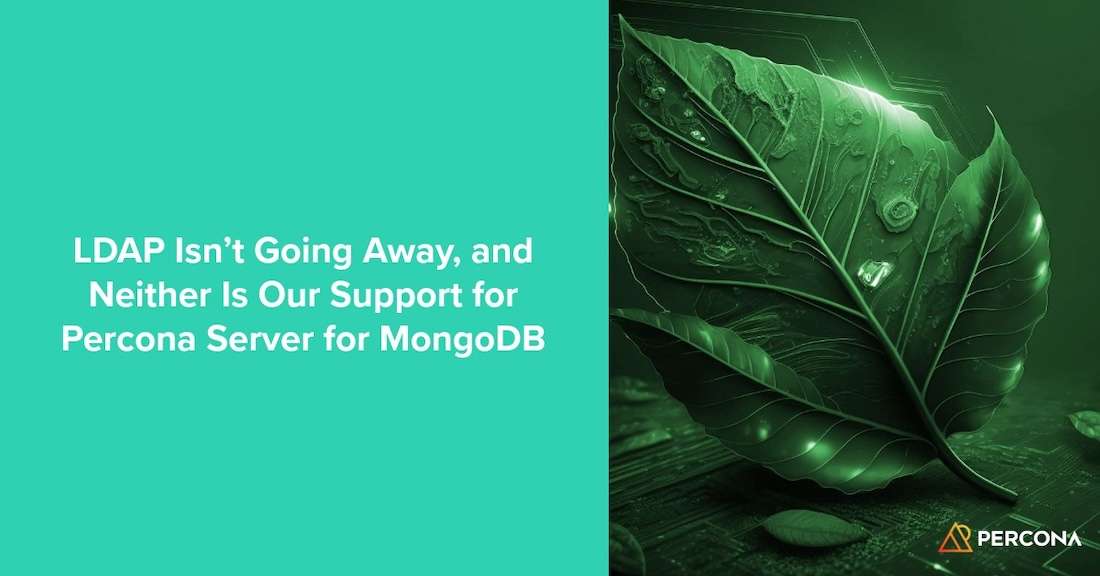 LDAP Isn’t Going Away, and Neither Is Our Support for Percona Server for MongoDB