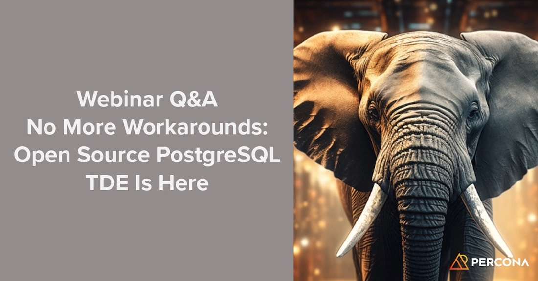 Webinar Q&A: No More Workarounds: Open Source PostgreSQL TDE Is Here