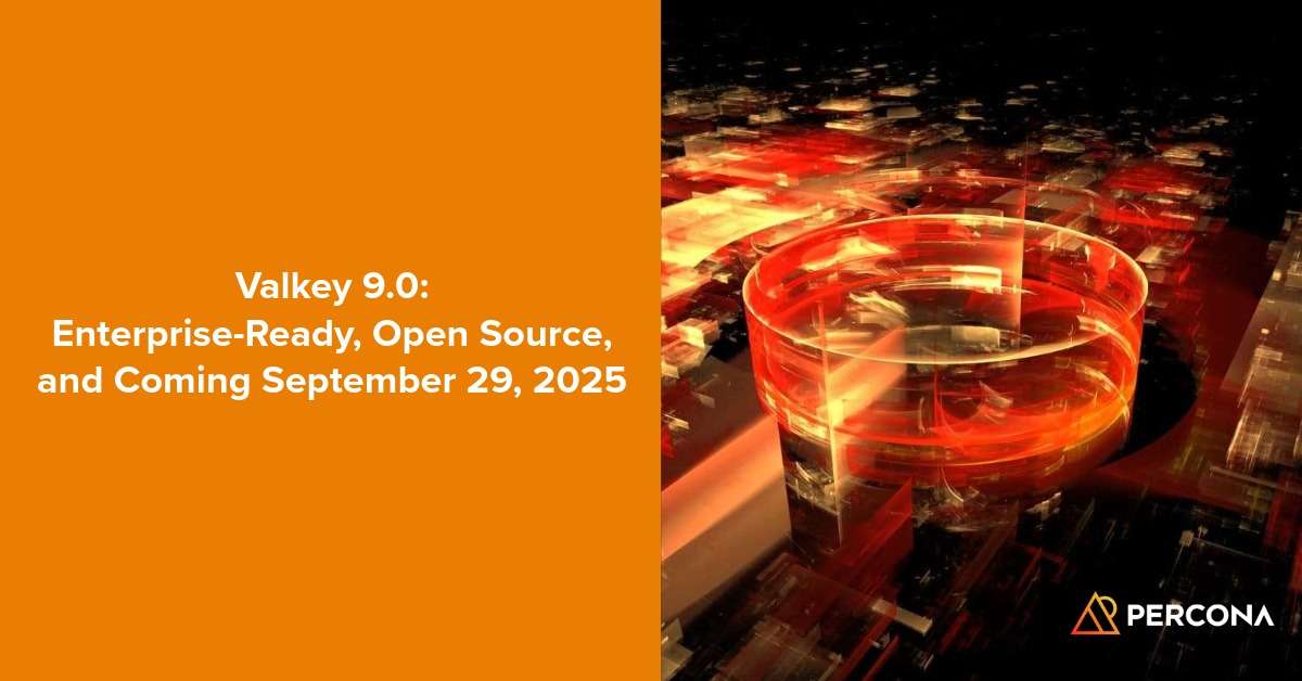 Valkey 9.0: Enterprise-Ready, Open Source, and Coming September 29, 2025