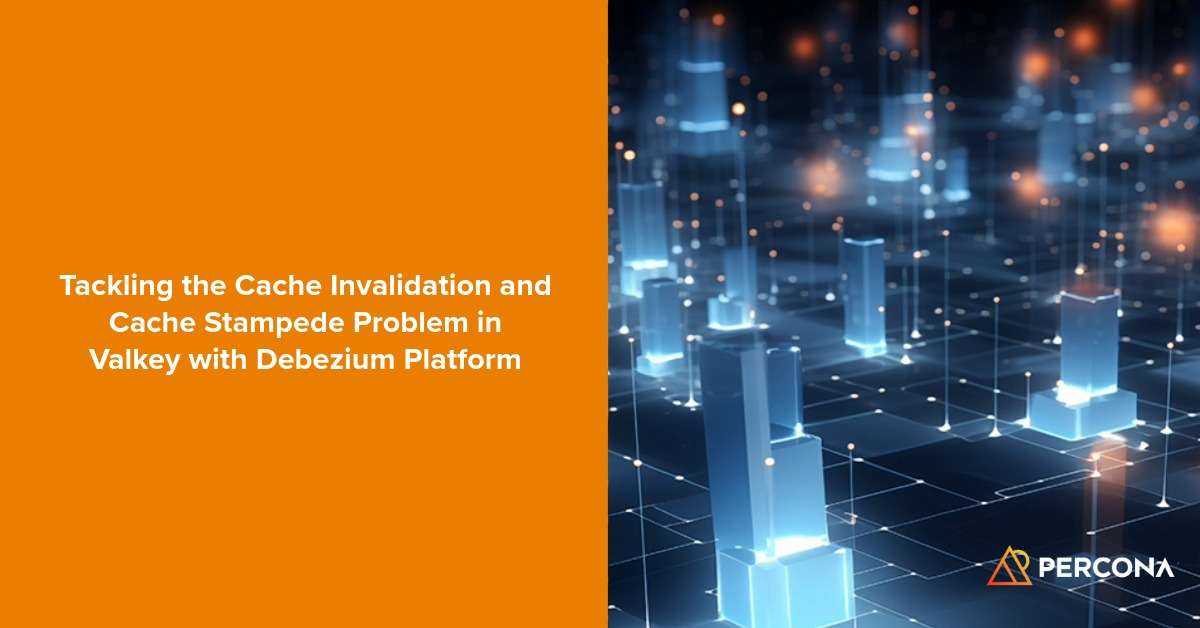 Tackling the Cache Invalidation and Cache Stampede Problem in Valkey with Debezium Platform