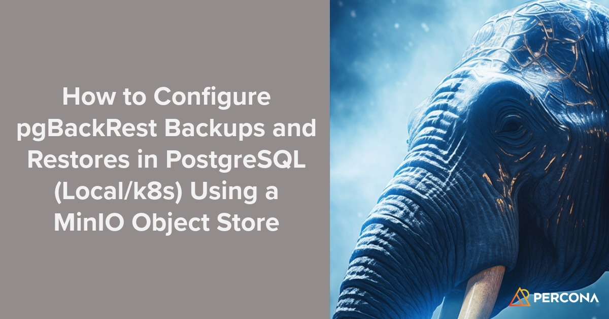How to Configure pgBackRest Backups and Restores in PostgreSQL (Local/k8s) Using a MinIO Object ...