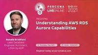 Understanding AWS RDS Aurora Capabilities - Percona Live 2021 - Percona
