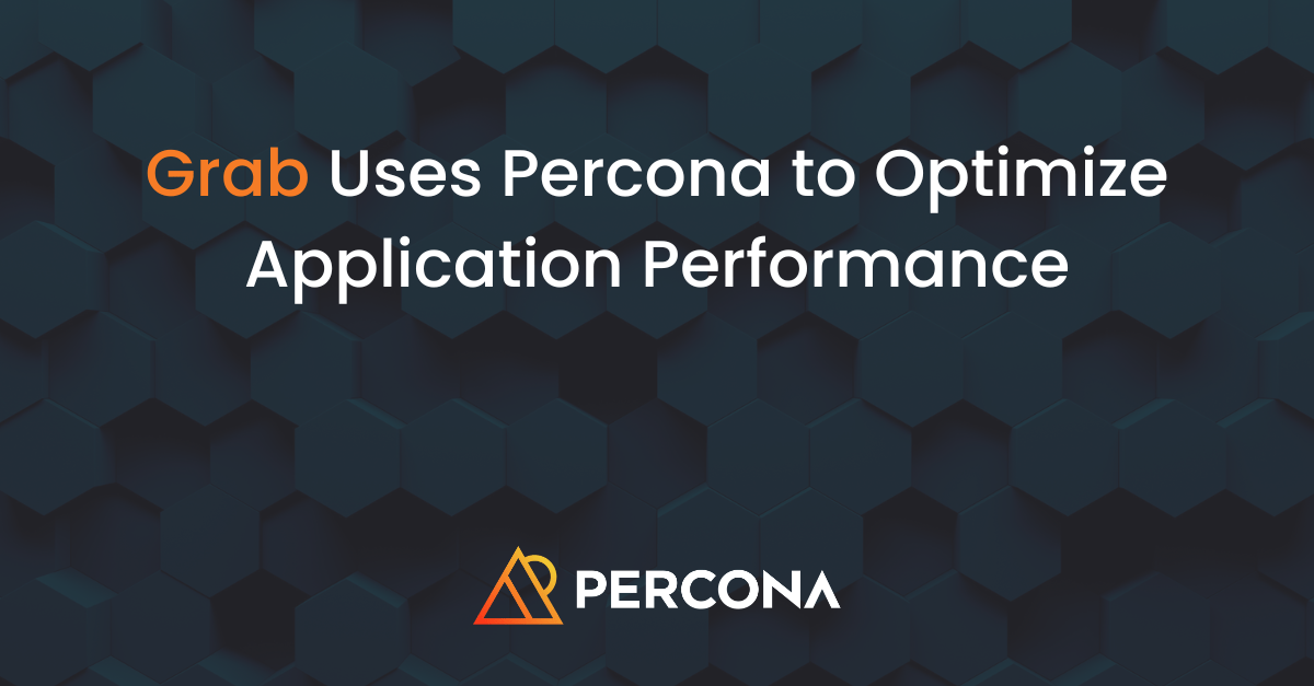 Grab Uses Percona to Optimize Application Performance - Percona