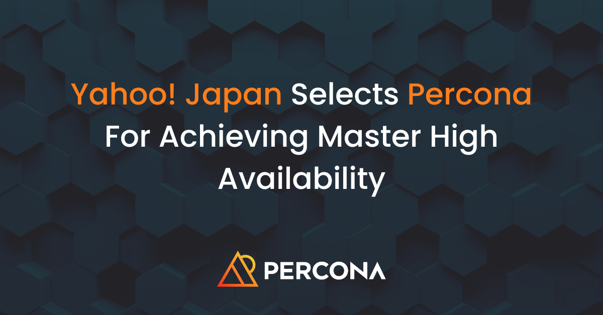Yahoo! Japan Selects Percona For Achieving Master High Availability ...