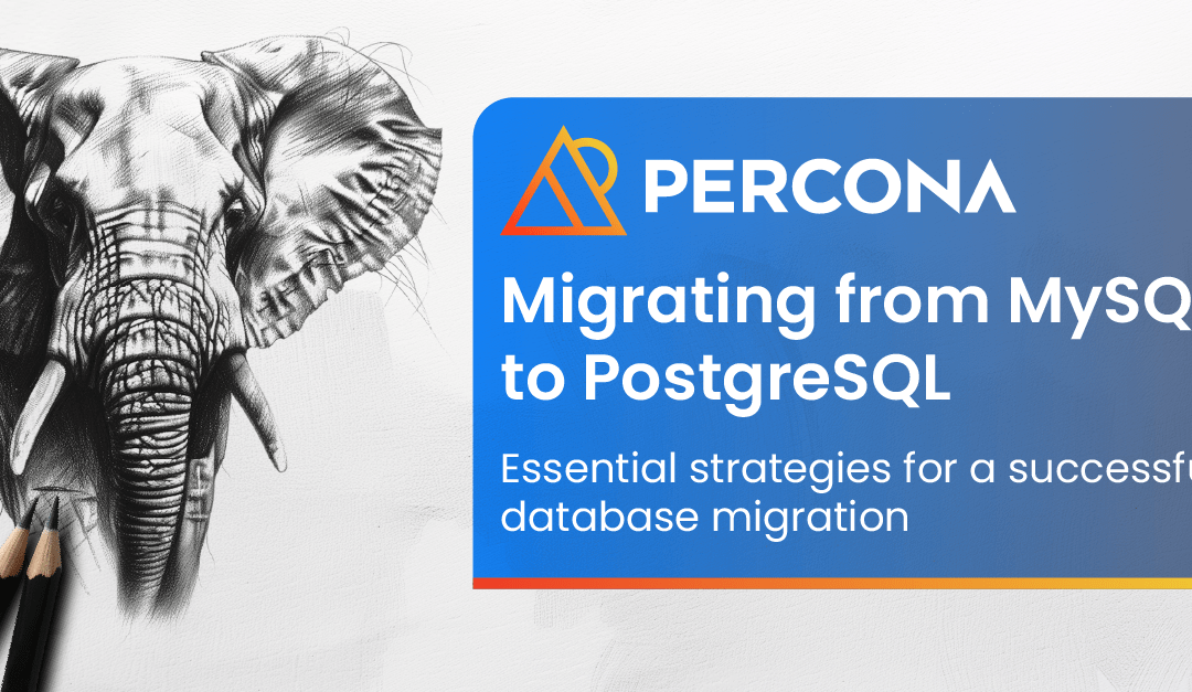 Migrating from MySQL to PostgreSQL - Percona Migrating from MySQL to PostgreSQL - Percona