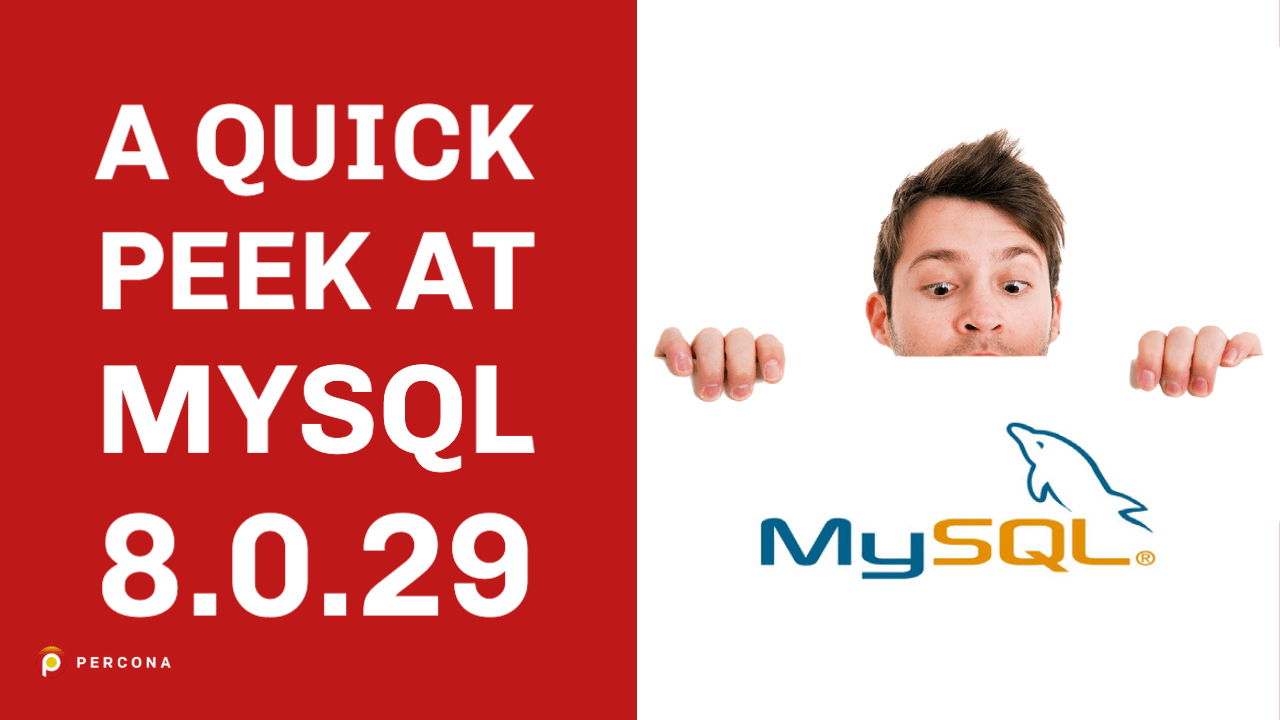 A Quick Peek At MySQL 8.0.29 - Percona